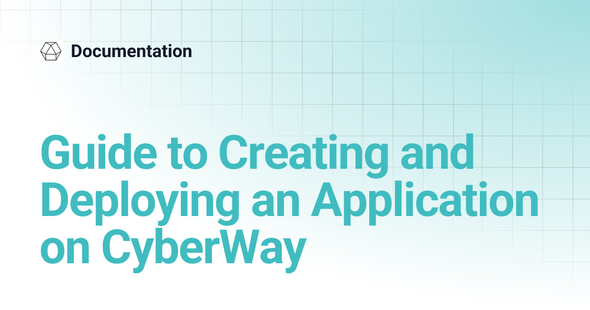 Guide to Creating and Deploying an Application on CyberWay | Documentation